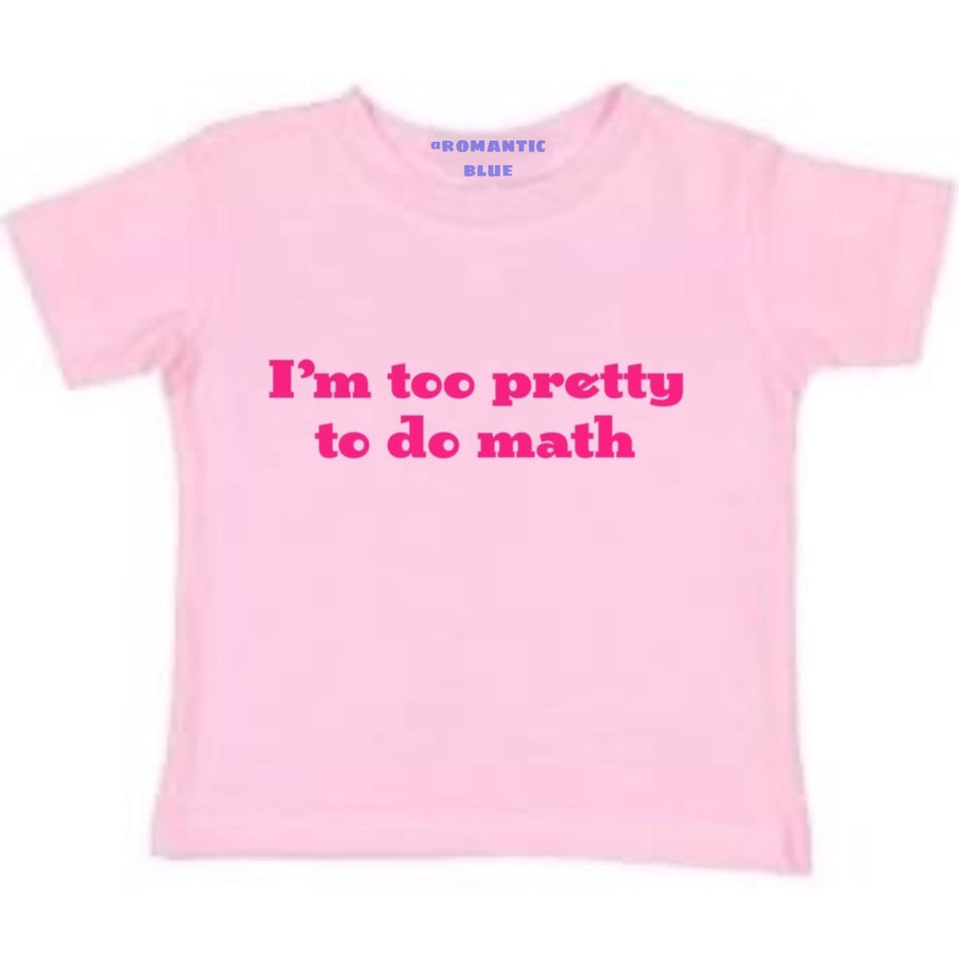 I m Too Pretty To Do Math Double Pink Romanticblue i-m-too-pretty-to-do-math-double-pink-romanticblue